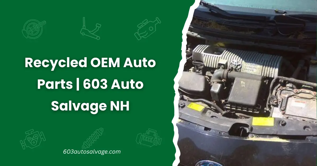 Recycled OEM Auto Parts | 603 Auto Salvage NH - 603 Auto Salvage